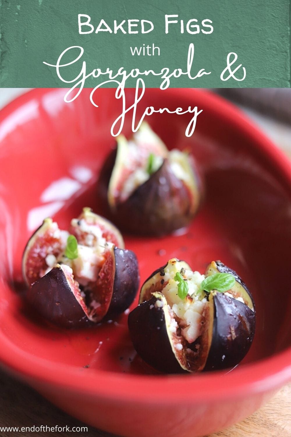 Roasted Figs With Gorgonzola And Honey - End of the Fork