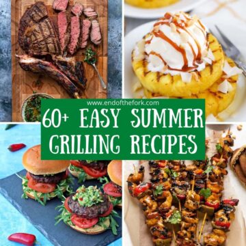 60+ Easy Summer Grilling Recipes - End of the Fork